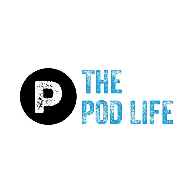 The Pod Life