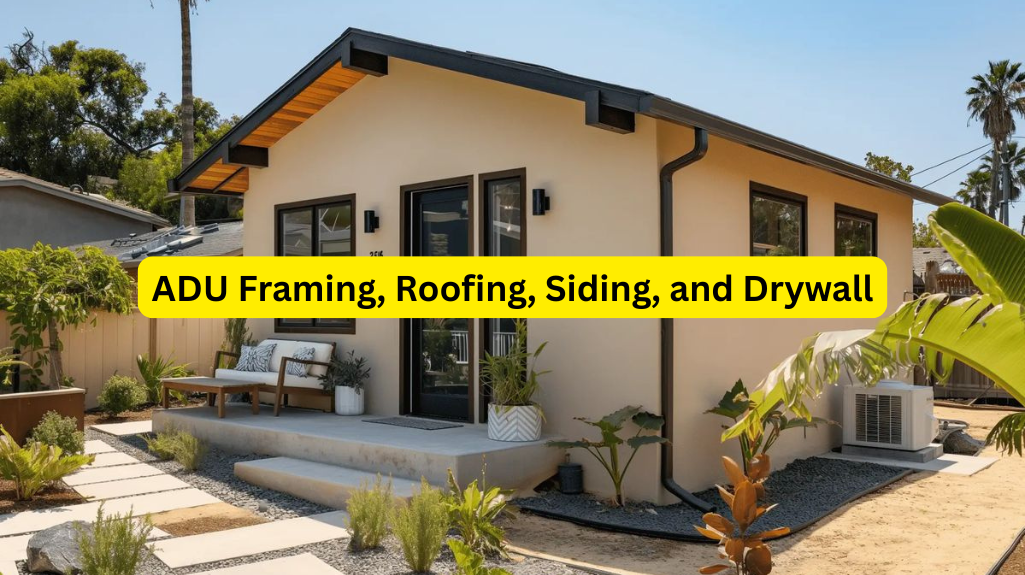 ADU Framing, Roofing, Siding, and Drywall in Orange County, CA | Orange ...