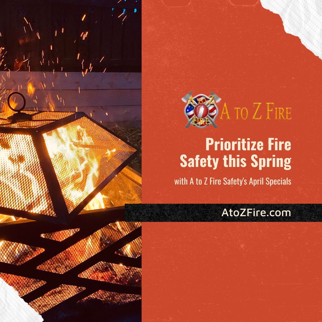 Prioritize Fire Safety this Spring with A to Z Fire Safety's April Specials