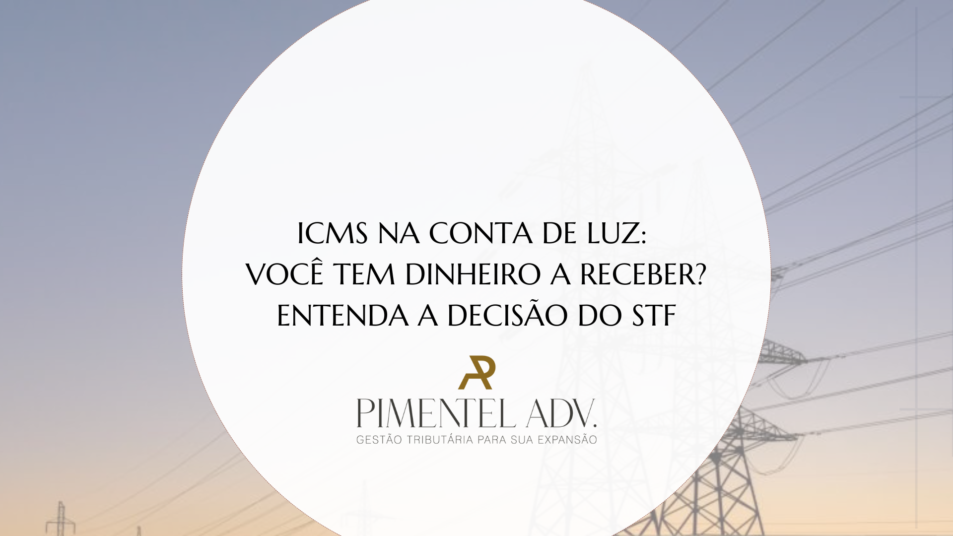 ICMS na Conta de Luz: Você tem dinheiro a receber? Entenda a decisão do STF
