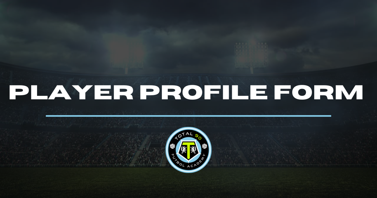 Player Profile Form | Total90 Futbol Academy