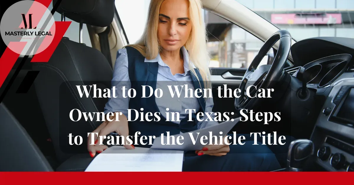 Transfer Deceased Owner's Car Title in Texas: A Guide