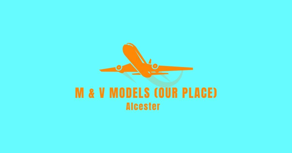 M & V Models (Our Place)- Alcester's Number One Model Shop