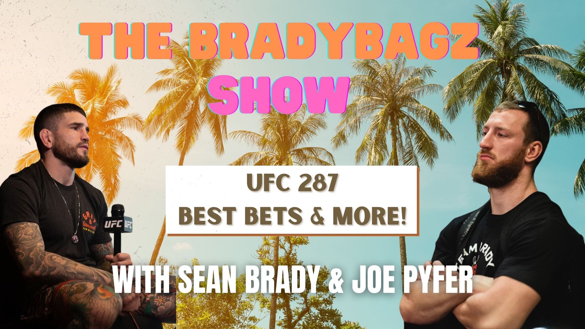 New Episode Of The BradyBagz Show With Sean Brady & Joe Pyfer UFC 287 ...