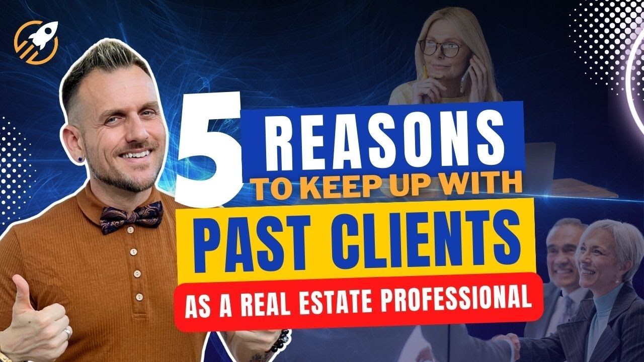 5 Reasons Why You Need to Keep Up With Your Past Clients as a Real ...
