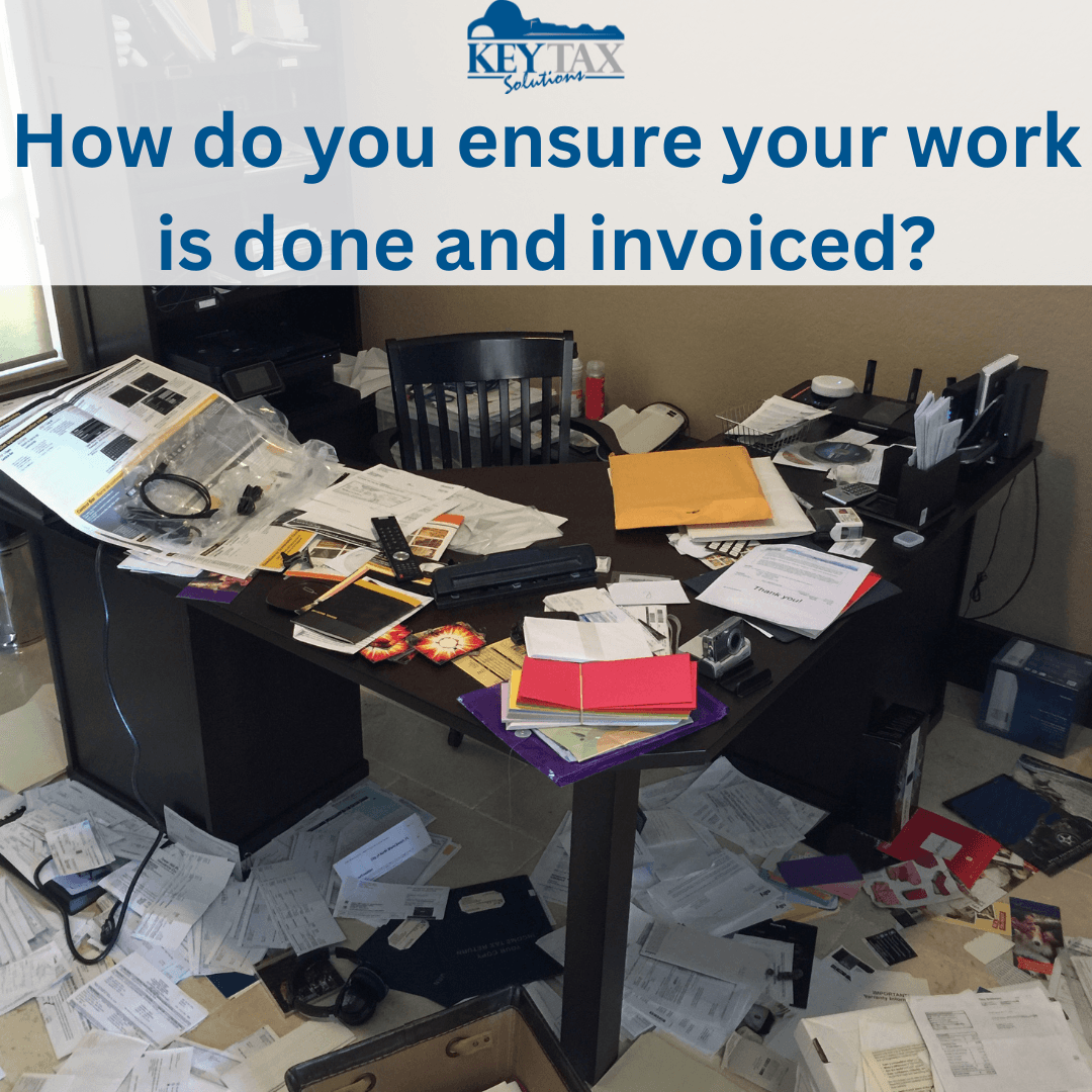 How Do You Ensure Your Work Is Done And Invoiced?