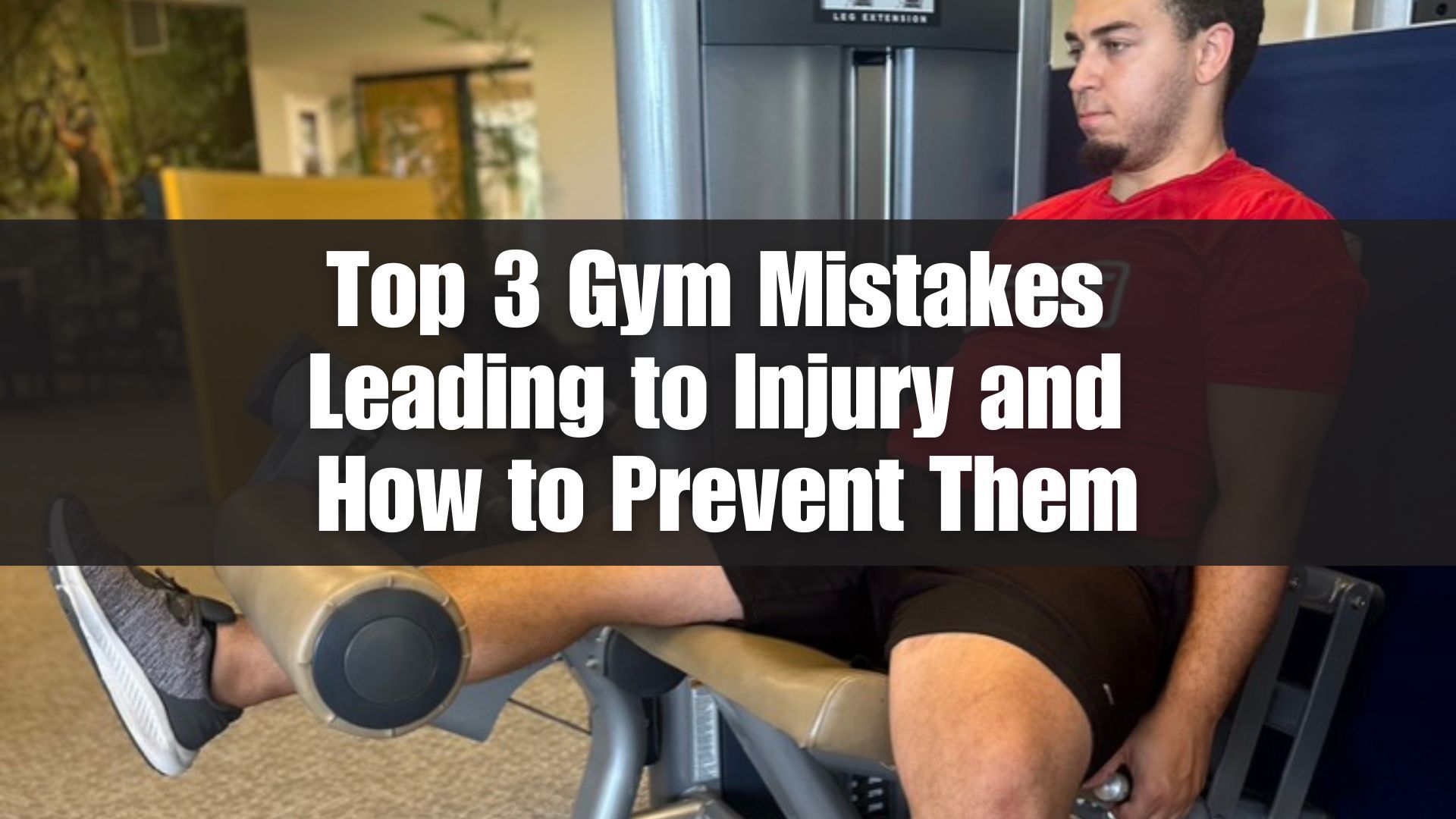 Top 3 Gym Mistakes Leading to Injury and How to Prevent Them