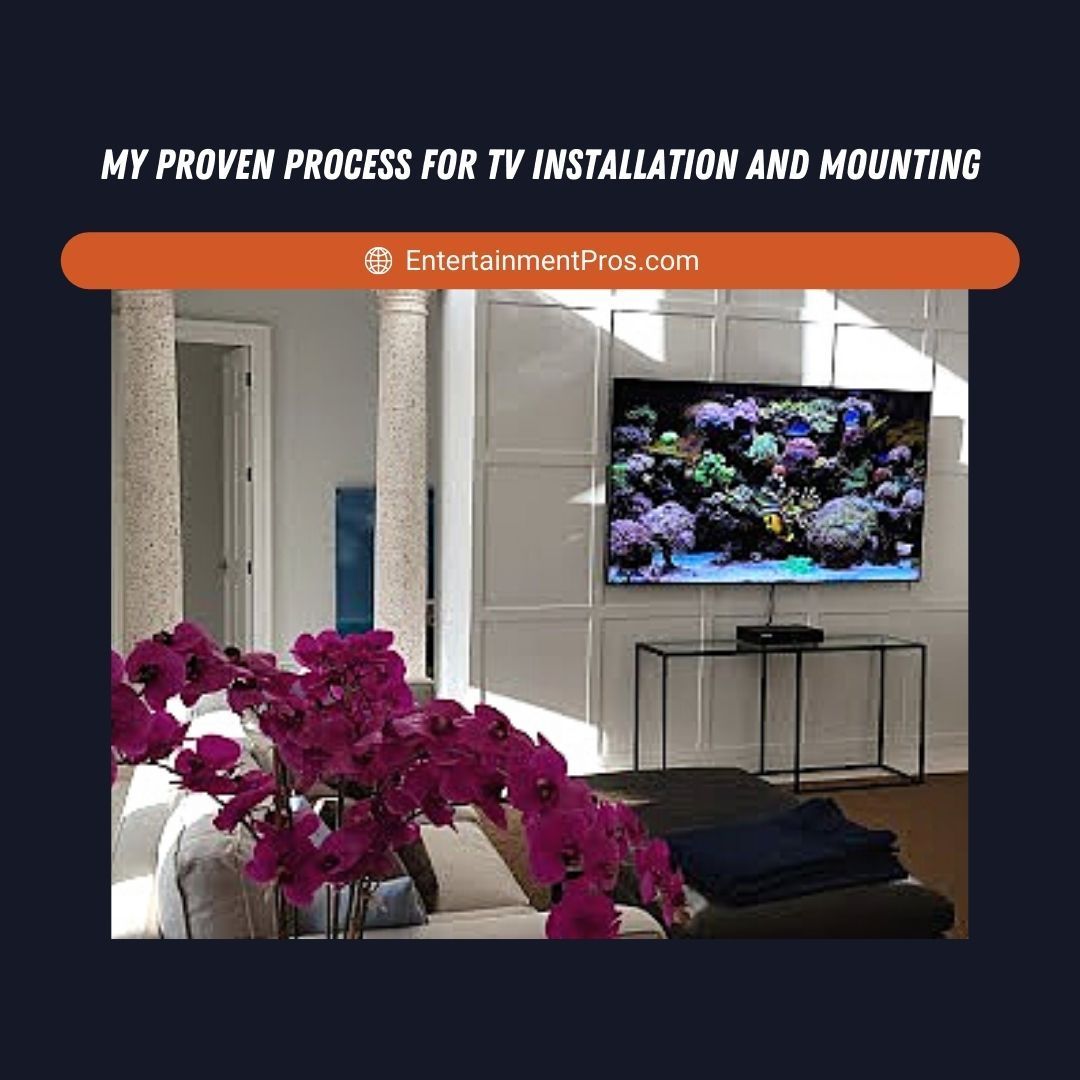 TV Installation and Mounting: Entertainment Pros Proven Process