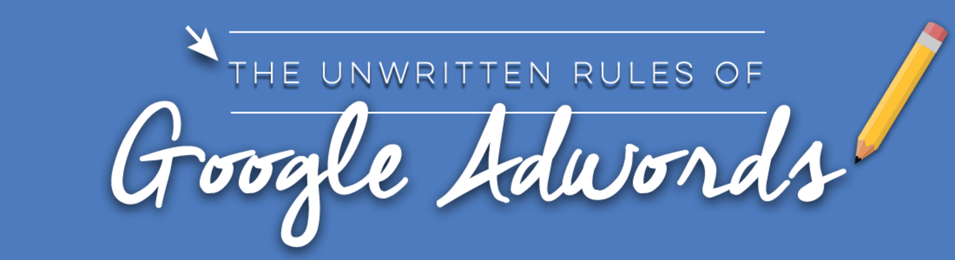 The Unwritten Rules of AdWords | Lift Division