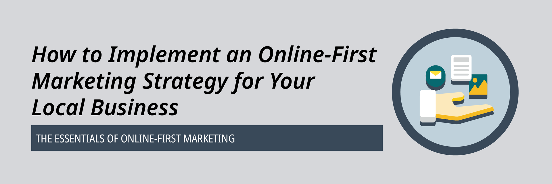 How to Implement an Online-First Marketing Strategy for Your Local ...