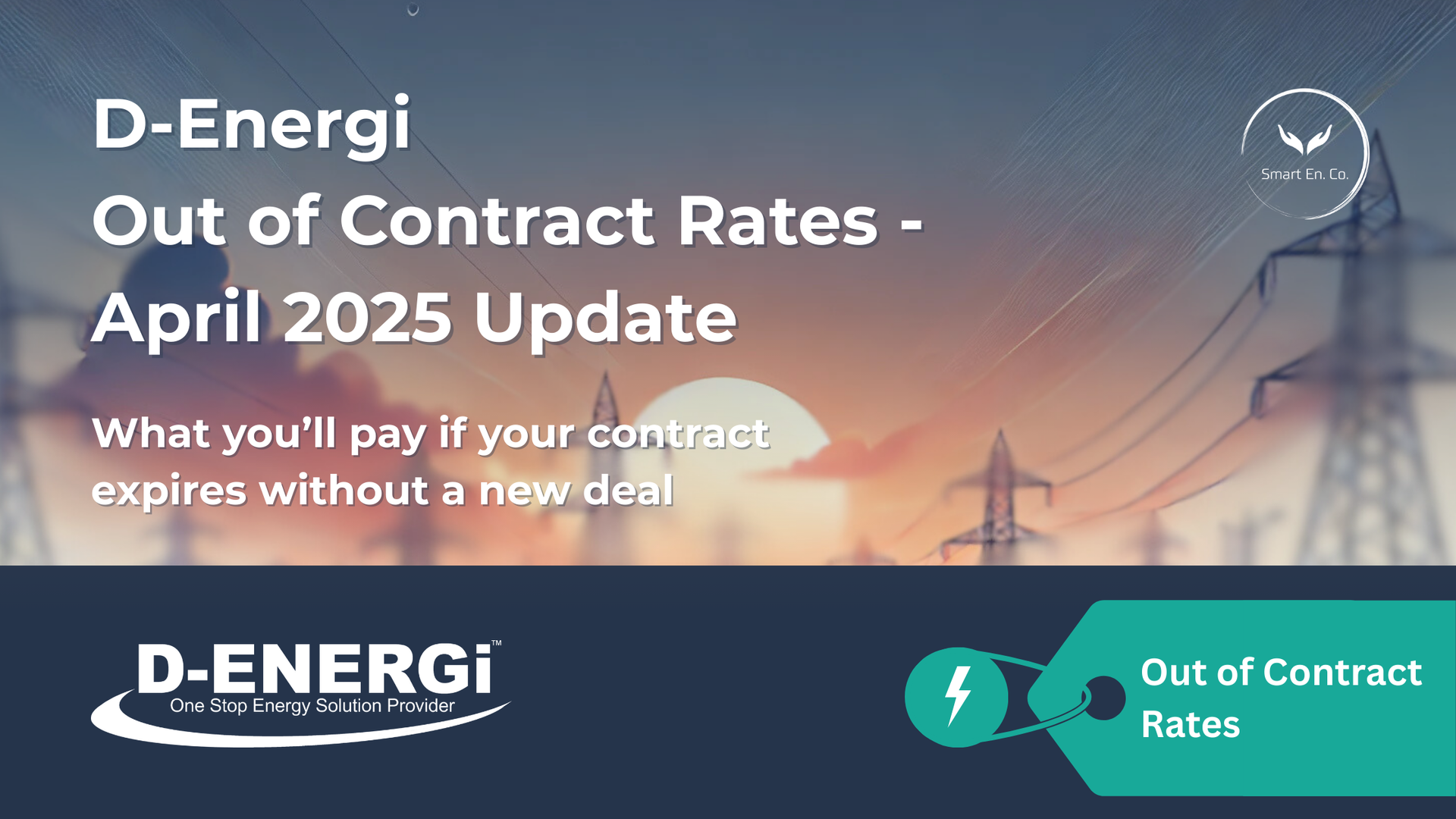 D-ENERGi Out of Contract Rates – April 2025 Update