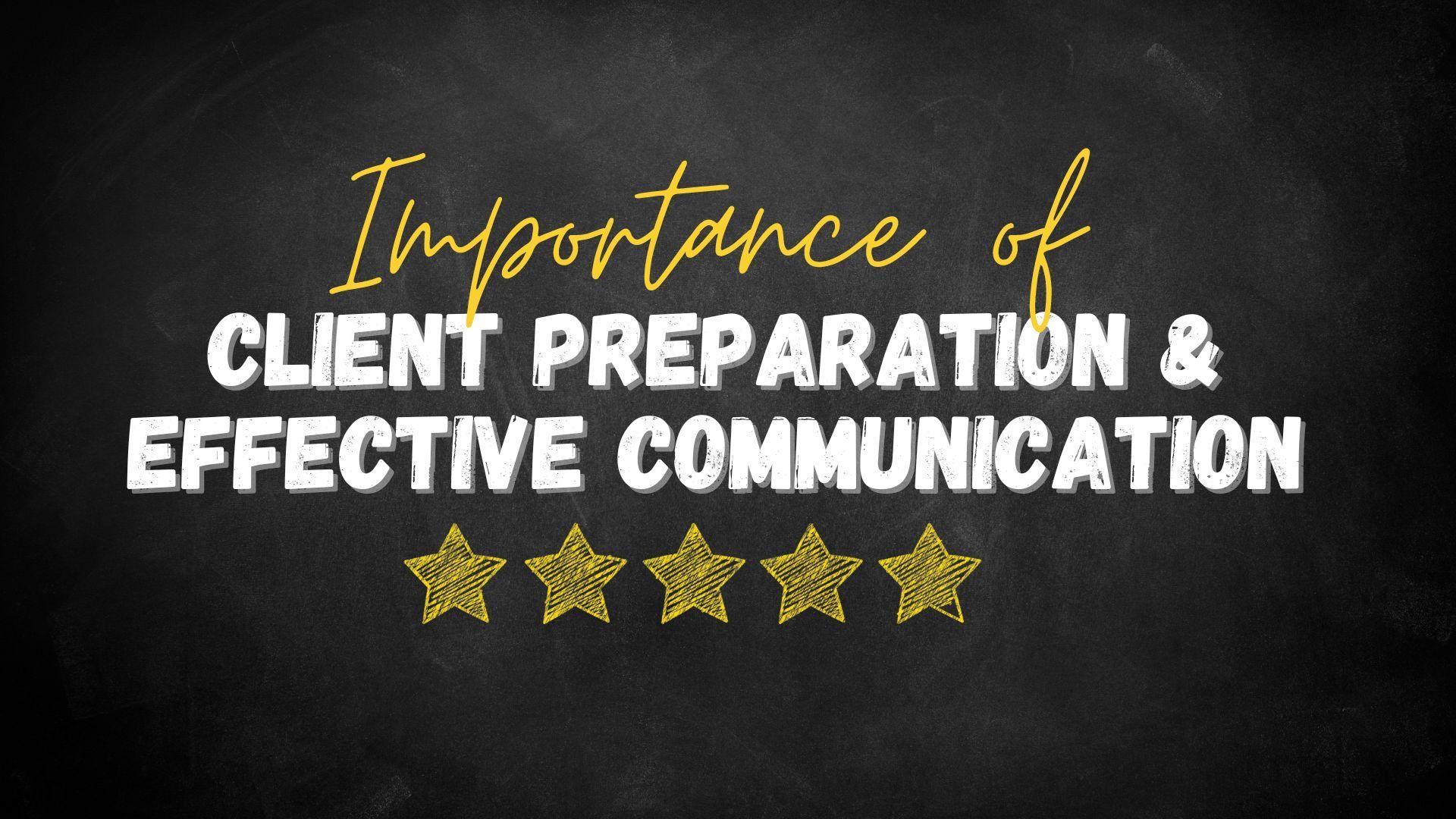 Importance of Client Preparation and Effective Communication