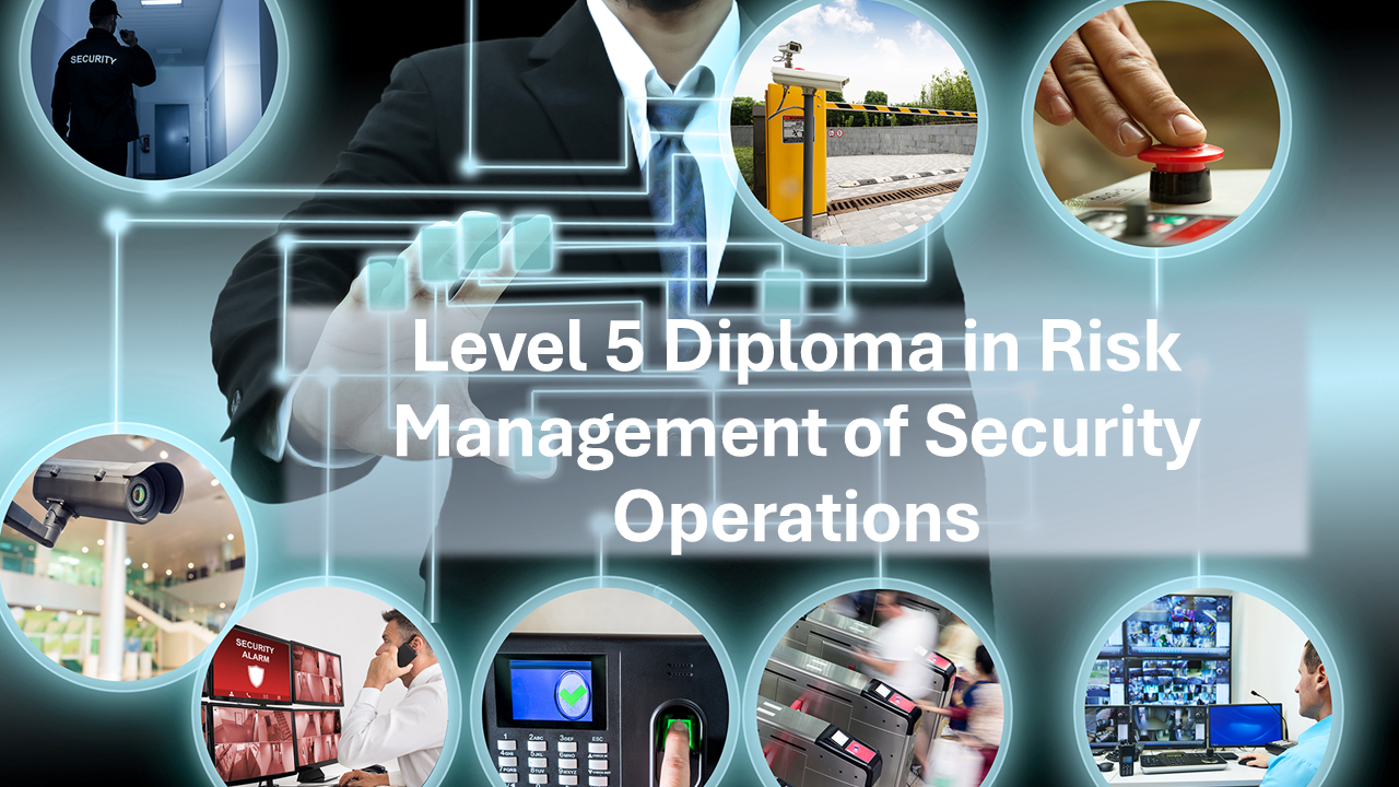 Level 5 Diploma in Risk Management of Security Operations (Martyn's Law)