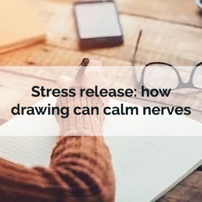 Stress release: how drawing can calm nerves