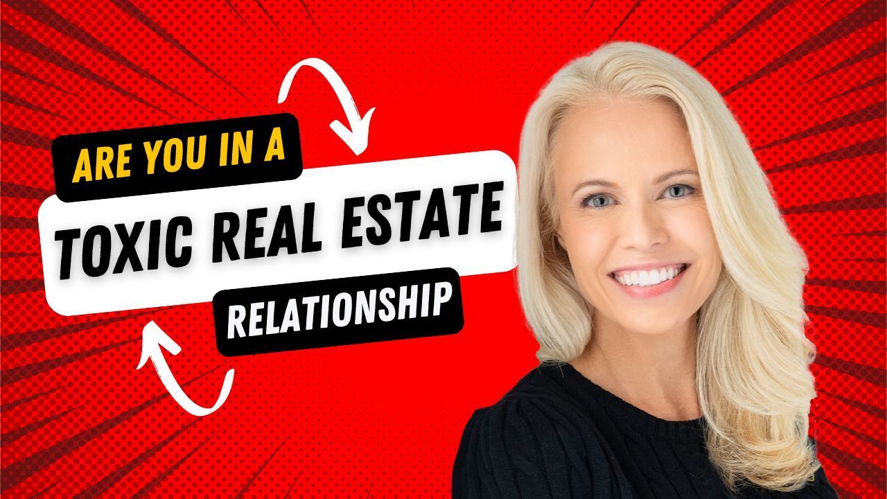 Are You In A Toxic Real Estate Relationship? | Jennifer Beeston