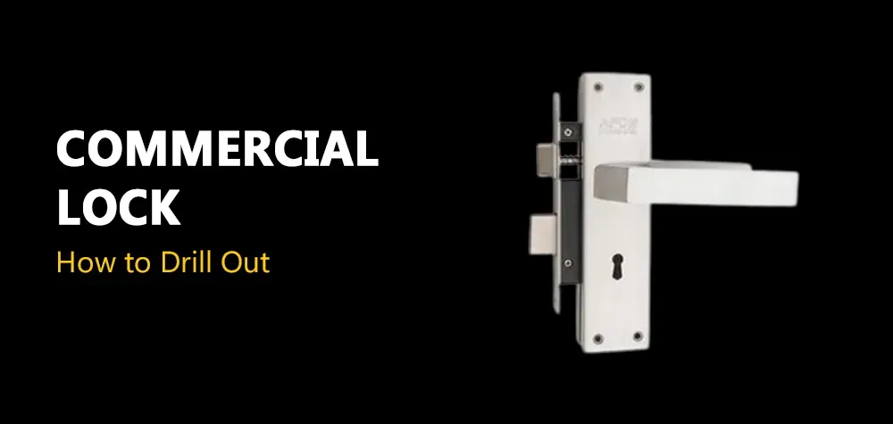 How to Drill Out a Commercial Lock: An Expert Guide for Safe and ...