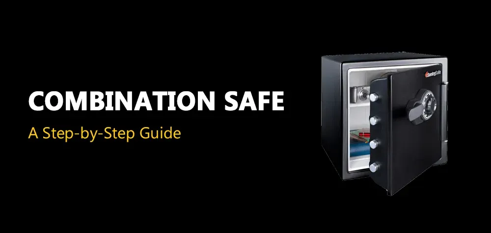 How to Open a Combination Safe: A Step-by-Step Guide