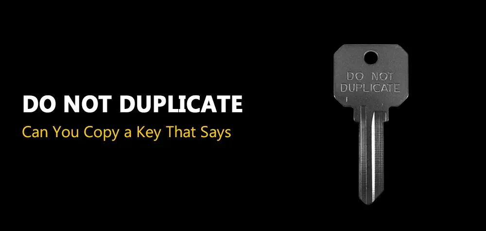 Can You Copy a Key That Says ‘Do Not Duplicate’?