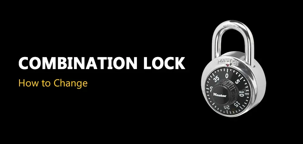 How to Change a Combination Lock - A Complete Guide