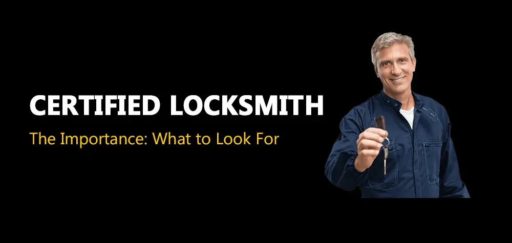 The Importance of Choosing Certified Locksmiths: What to Look For