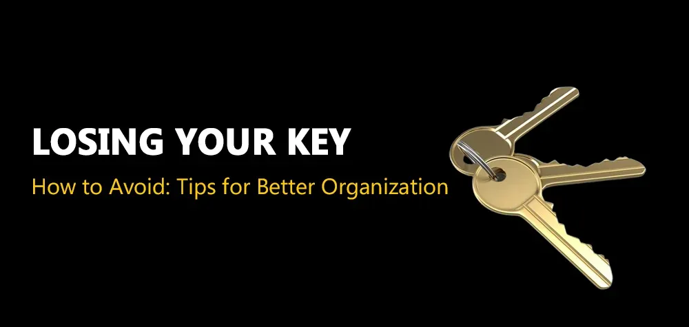How to Avoid Losing Your Keys: Tips for Better Organization