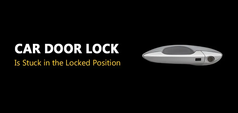 What to Do If Your Car Door Lock Is Stuck in the Locked Position