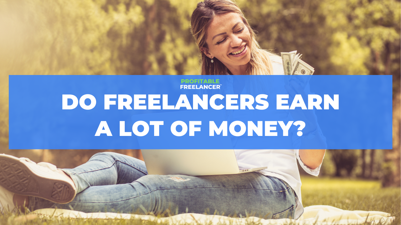 Do Freelancers Earn a Lot of Money?