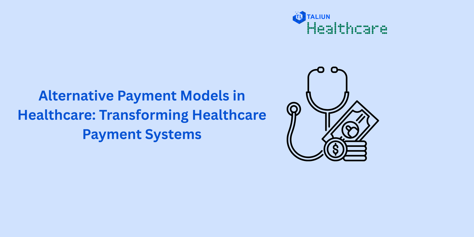 Alternative Payment Models in Healthcare: Transforming Healthcare Payment Systems