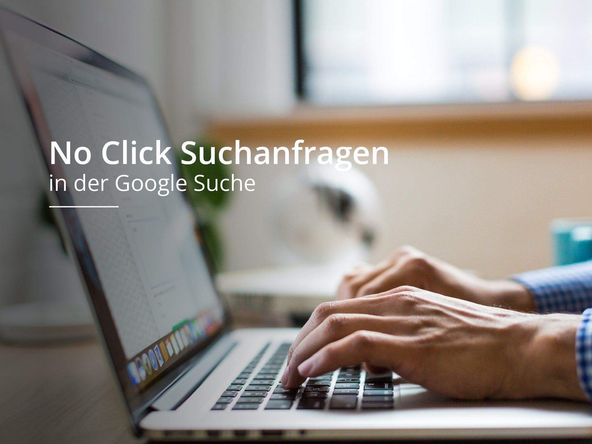 No Click Suchanfragen in der Google Suchmaschine