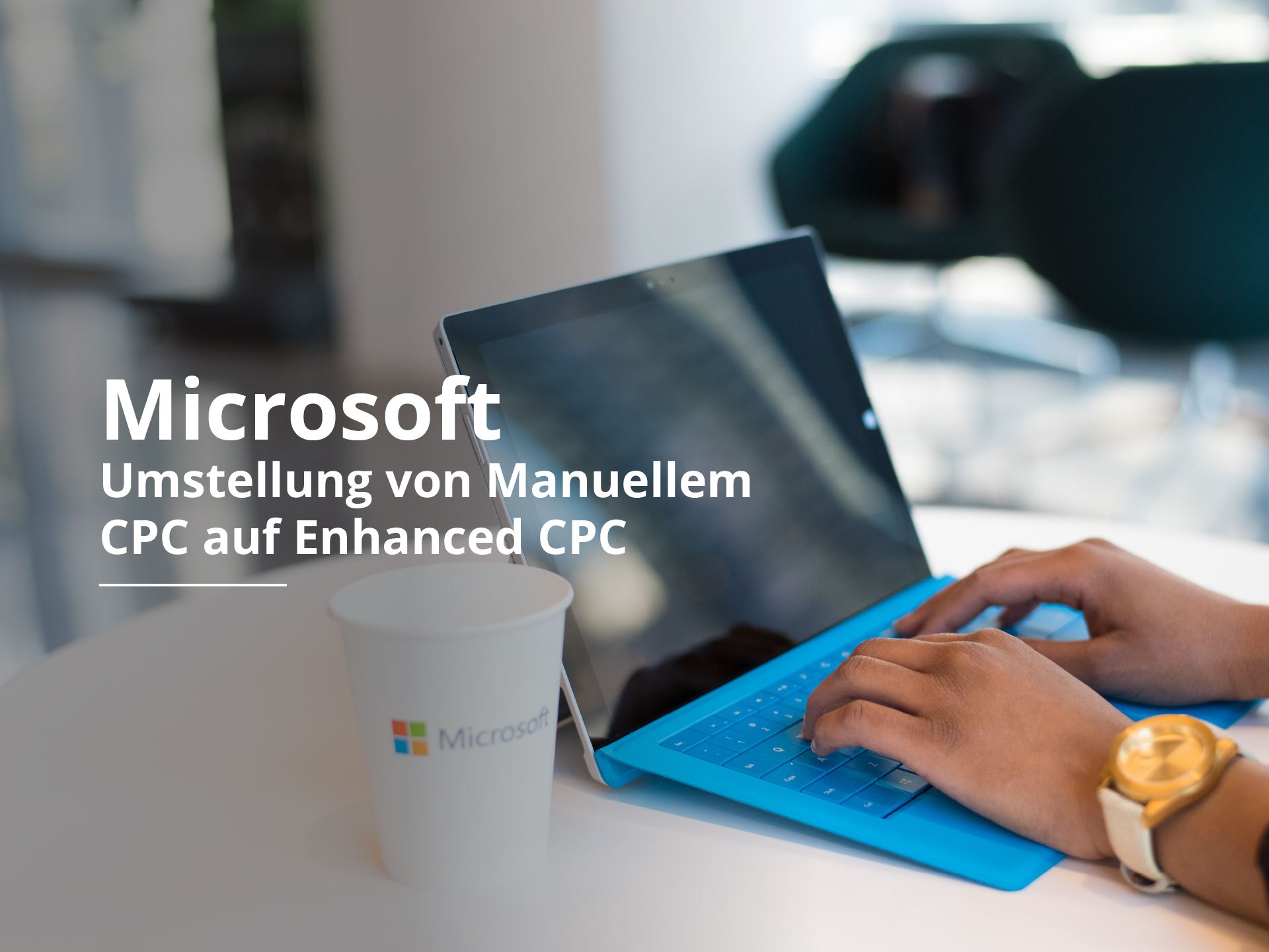 Microsoft - Umstellung von Manuellem CPC auf Enhanced CPC
