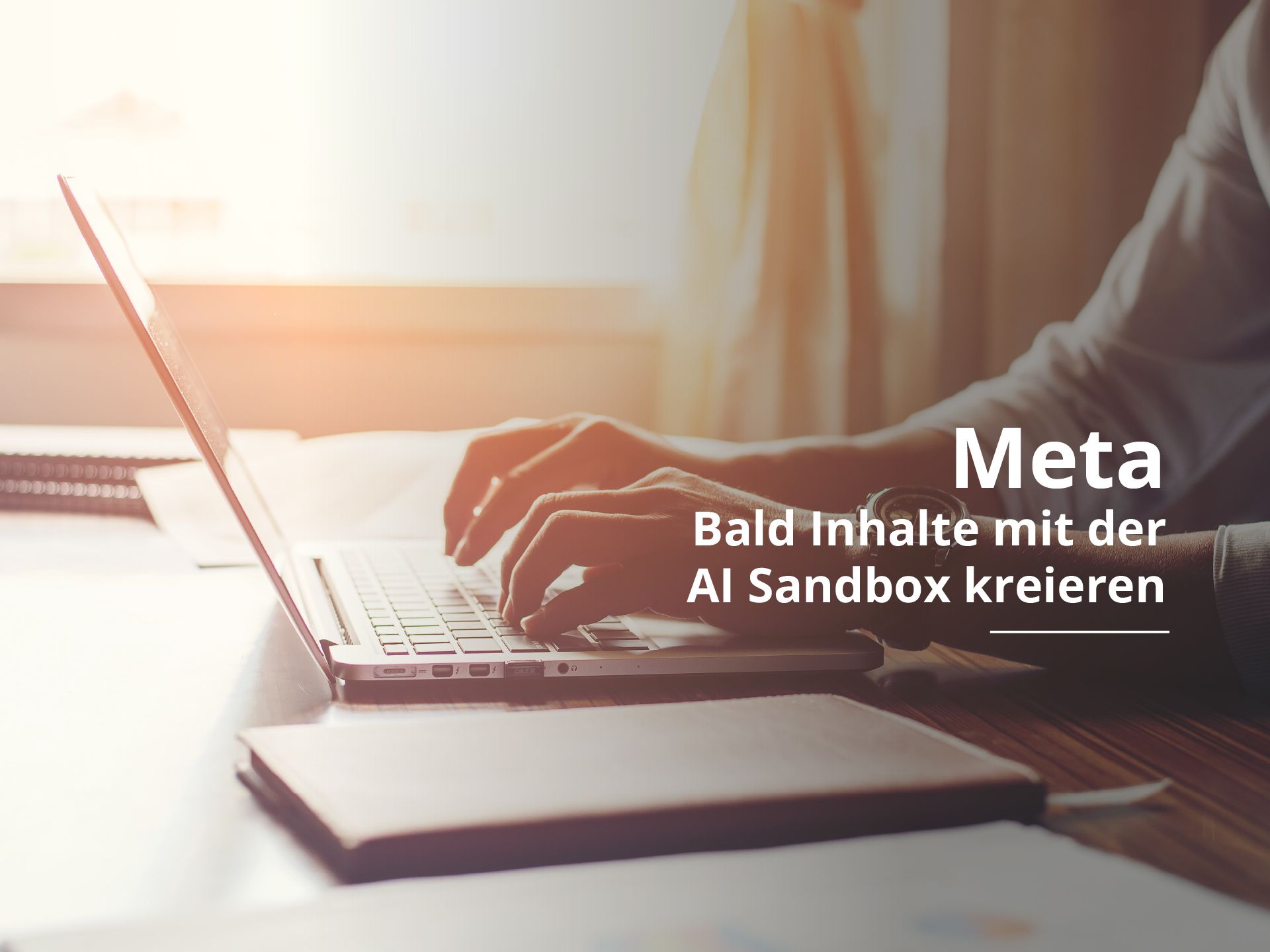 Meta - Bald Inhalte mit der AI-Sandbox kreieren