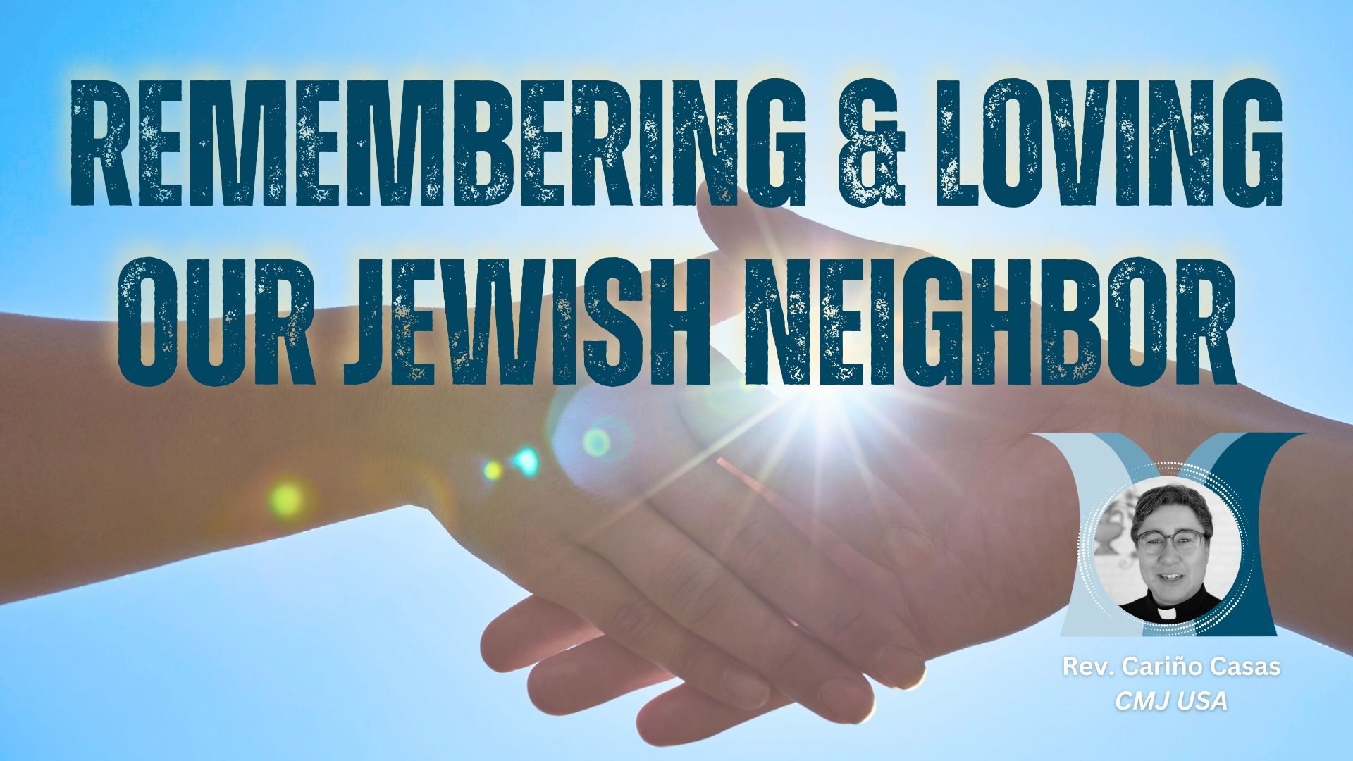 Remembering and loving our Jewish neighbor