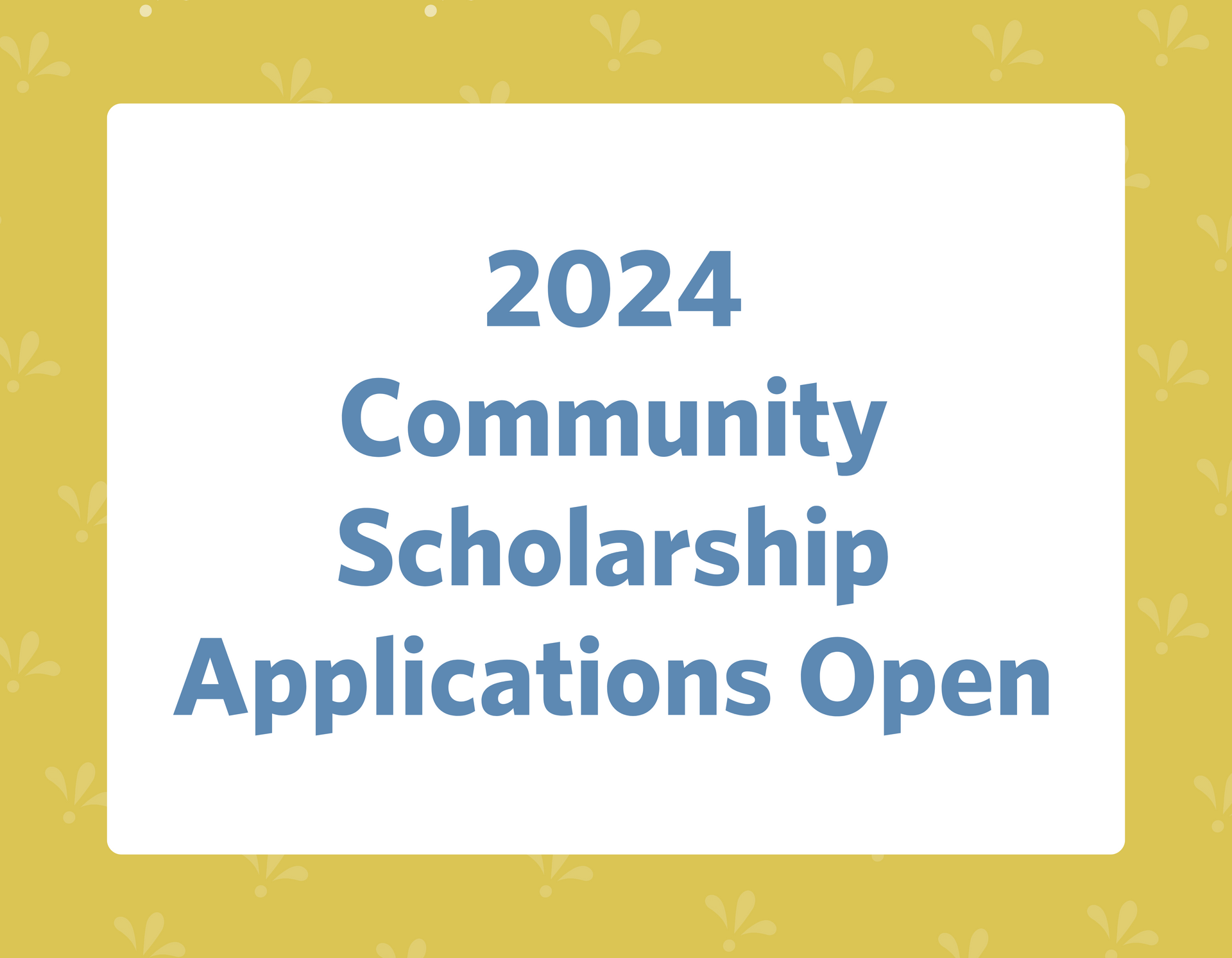 2024 Community Scholarship Applications Open
