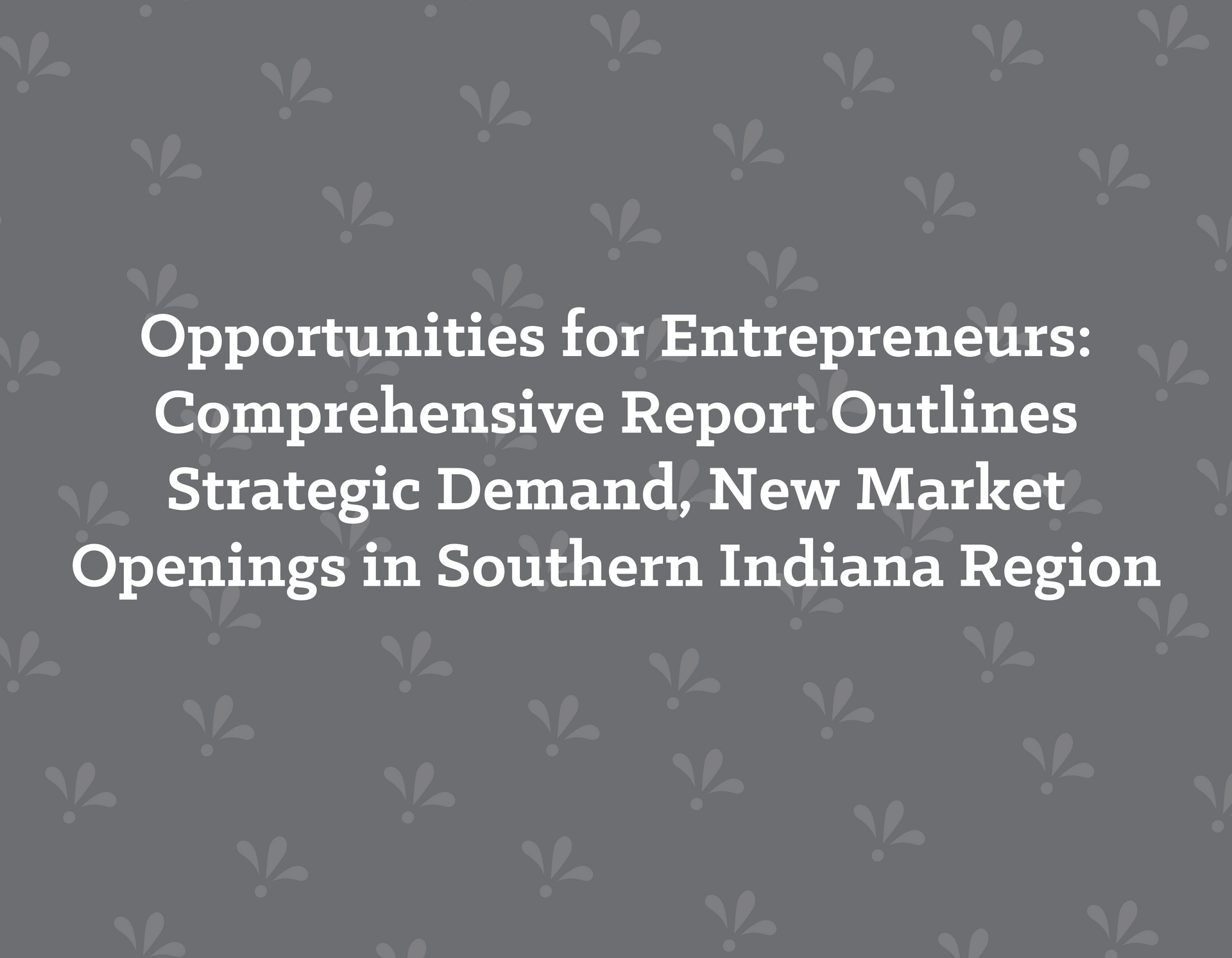 Opportunities for Entrepreneurs: Comprehensive Report Outlines ...