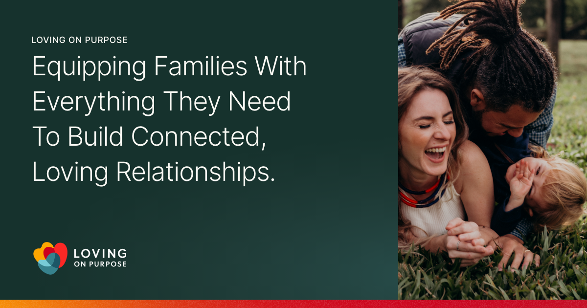 Loving on Purpose | Building Connected, Loving Relationships