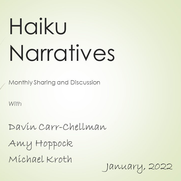 Haiku Narratives with Amy, Davin, and Michael - January 2022