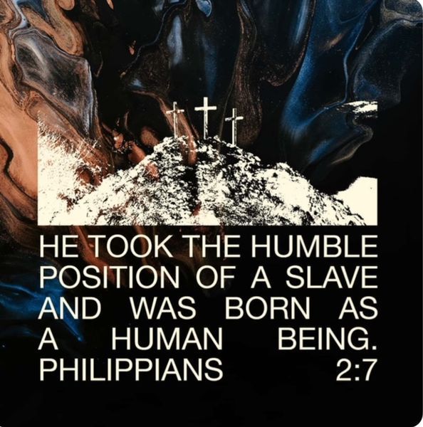 He Took The Humble Position Of A Slave And Was Born As A Human Being