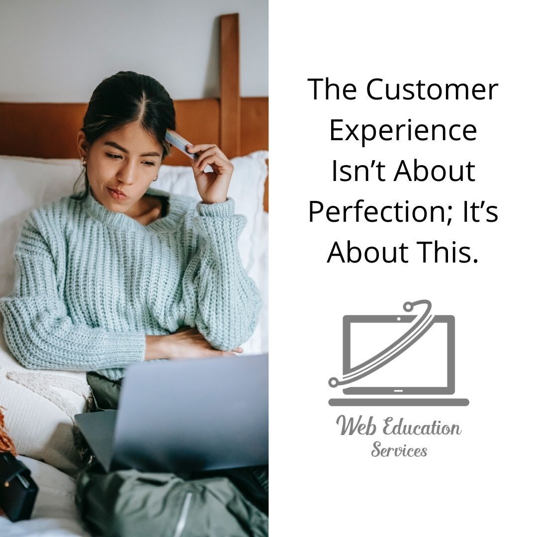 The Customer Experience Isn’t About Perfection; It’s About This.