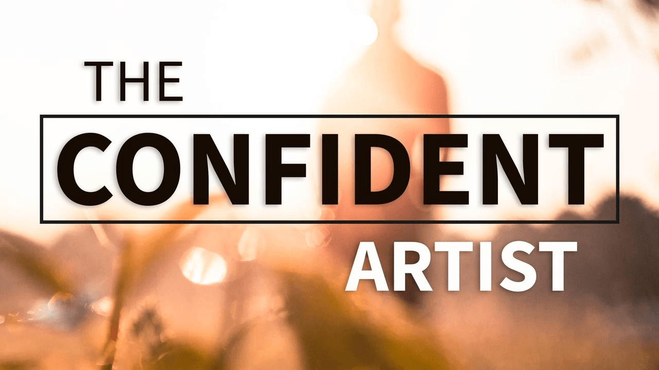 Growing Confidence As An Artist- Why We All Need Creative Courage