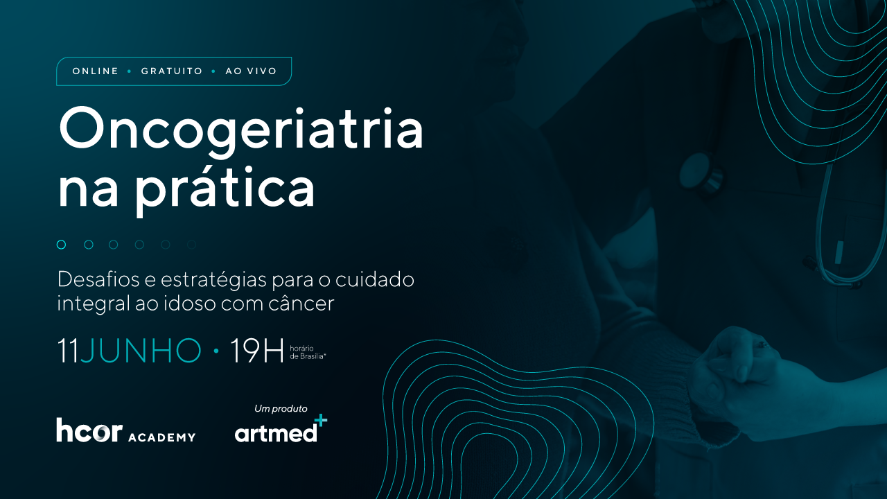Oncogeriatria na prática | Hcor Academy | BSB