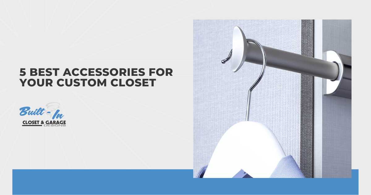 5 Best Accessories for Your Custom Closet