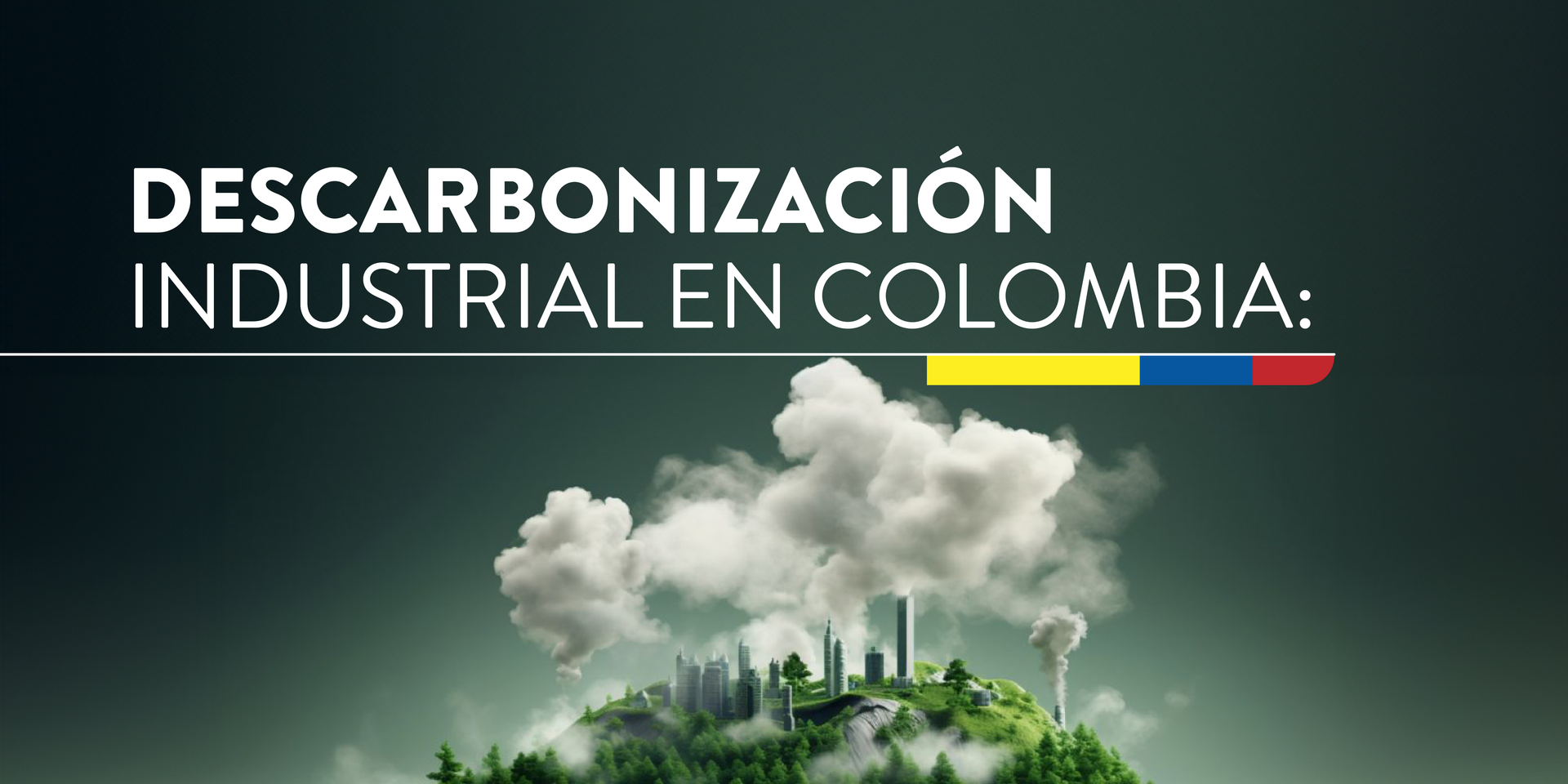 Descarbonización Industrial en Colombia: Un Enfoque hacia un Futuro ...