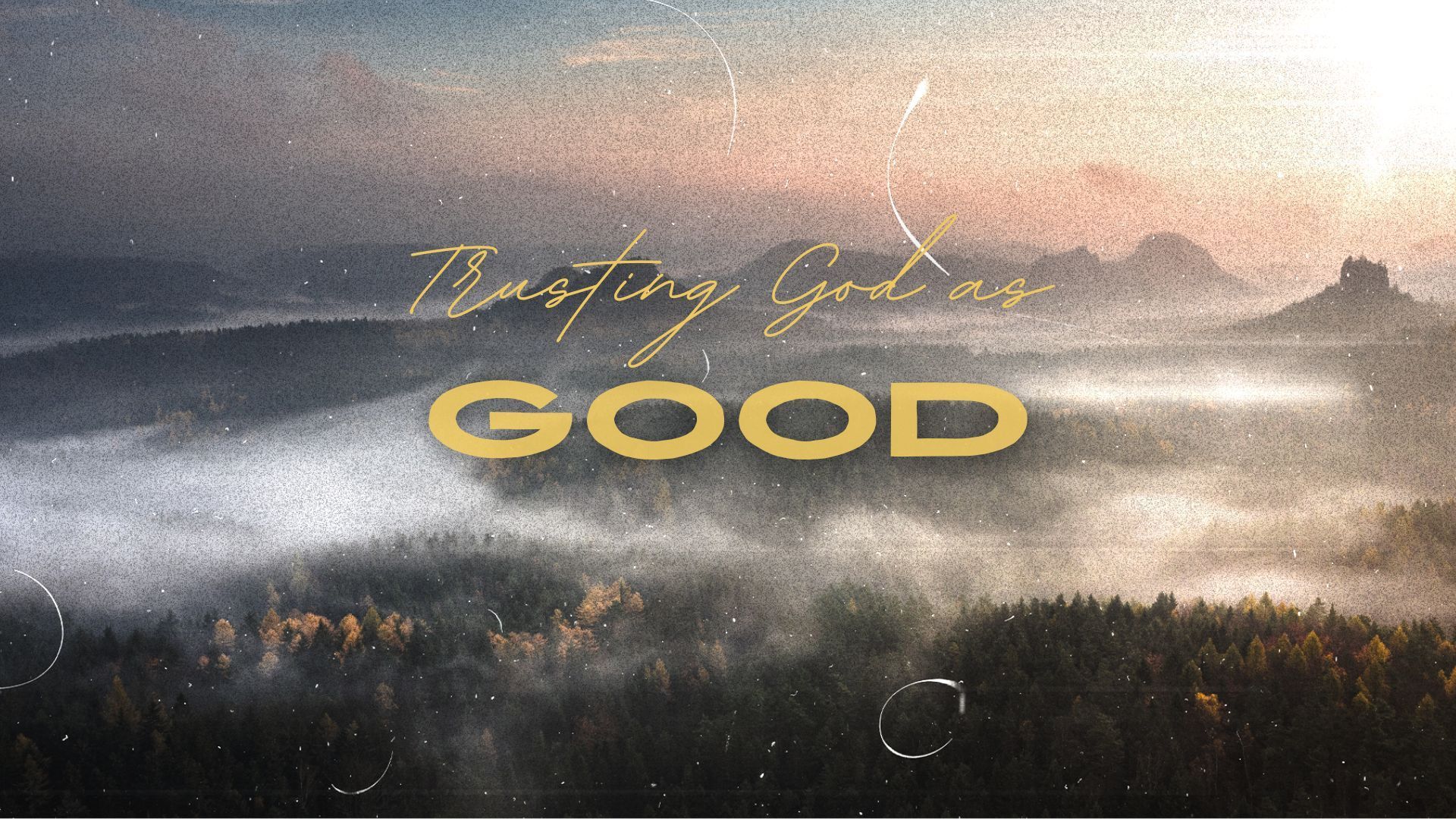 TRUSTING GOD AS GOOD