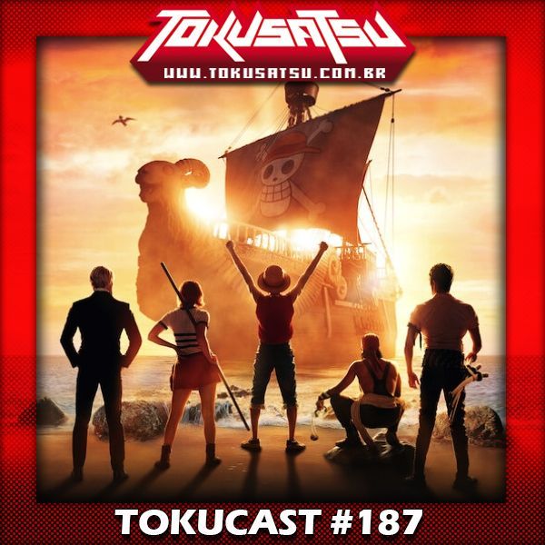 Tokucast #187 – One Piece