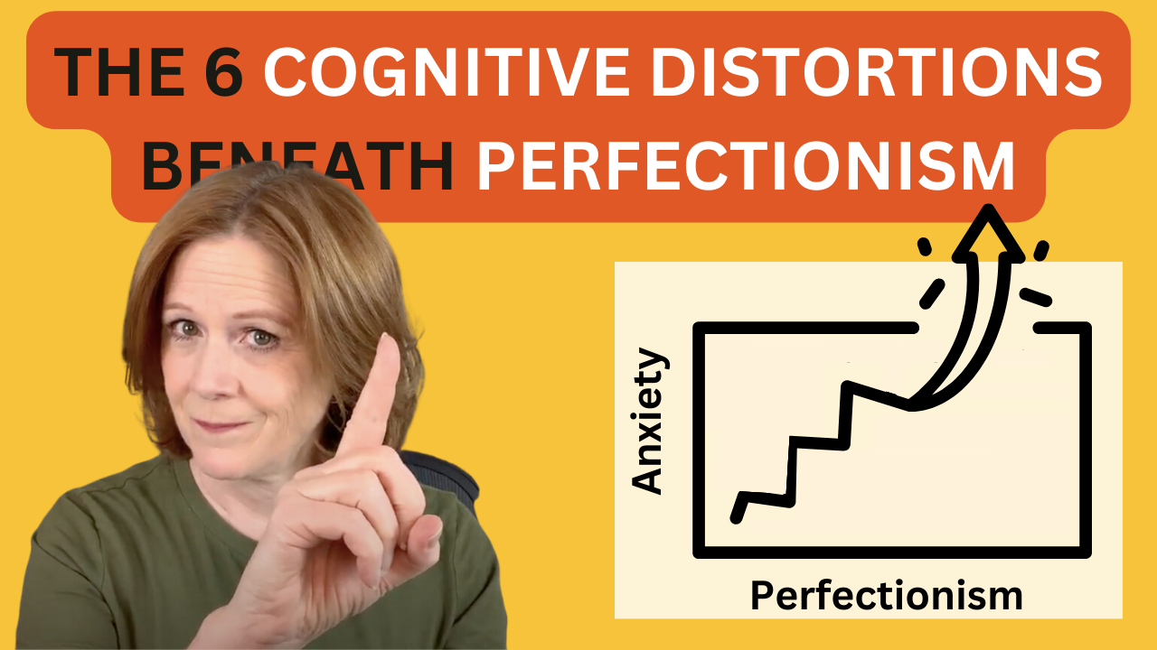 The 6 cognitive distortions beneath perfectionism