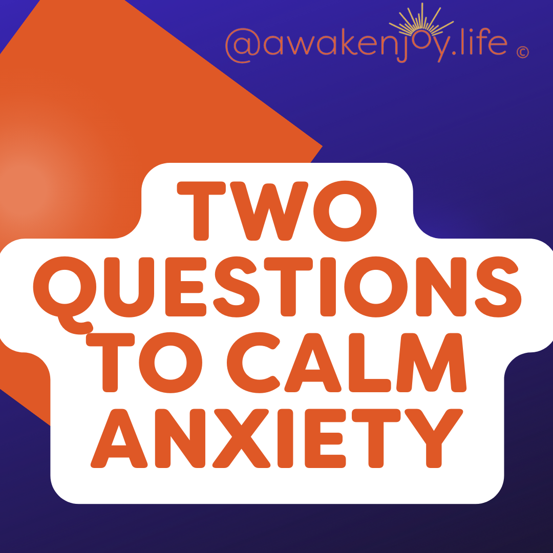 2 Questions to Calm Anxiety