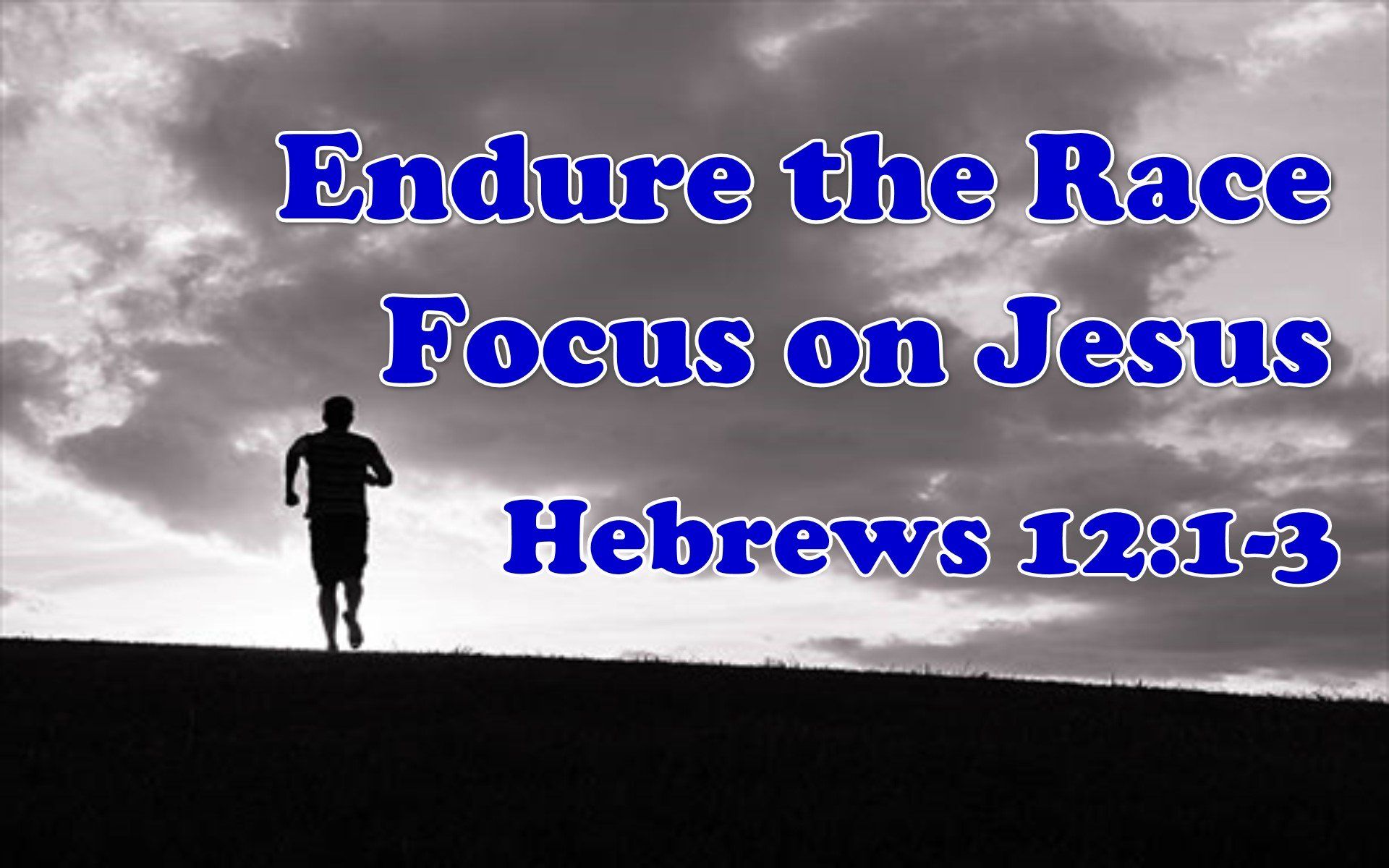 Endure the Race Focus on Jesus