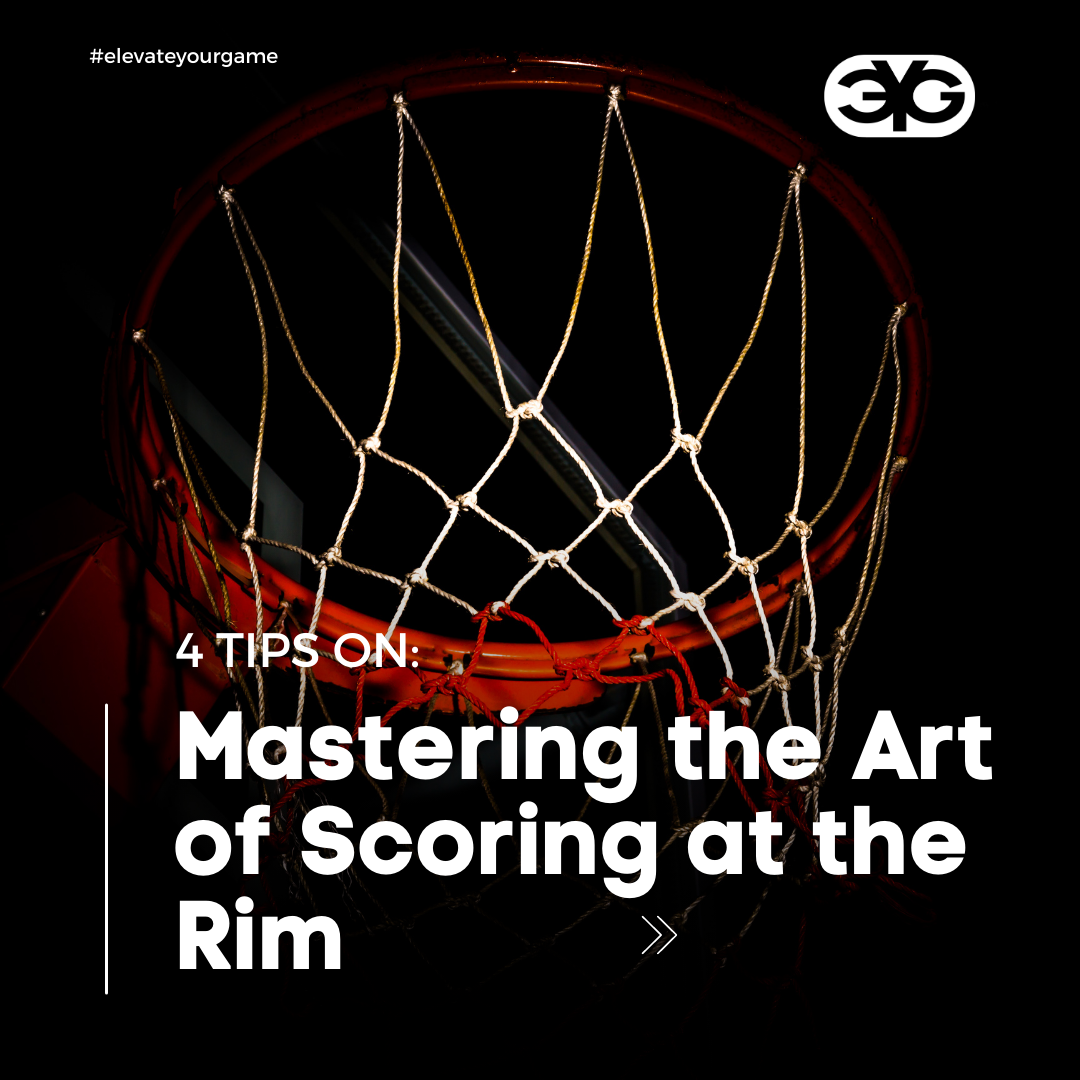 Mastering the Art of Scoring at the Rim