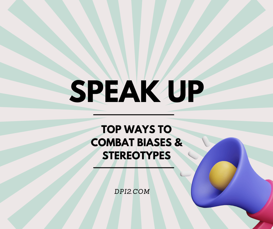 SPEAK UP: 4 Ways To Combat Biases & Stereotypes