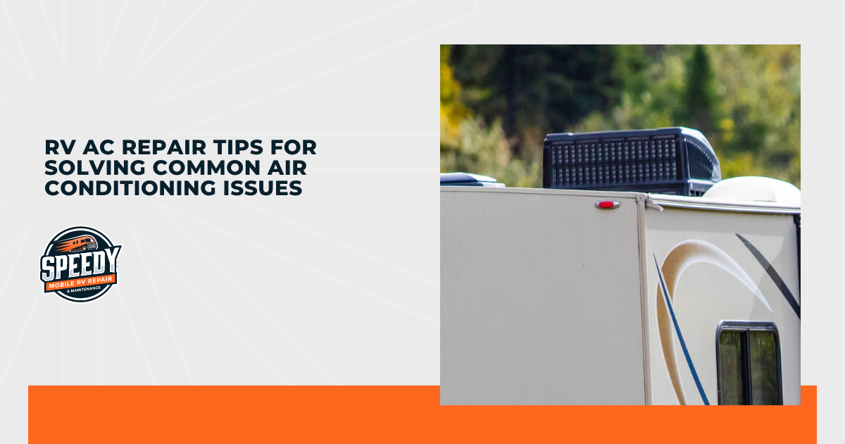 RV AC Repair Tips for Solving Common Air Conditioning Issues